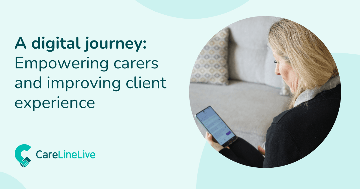Empowing carers and improving client experience with digital
