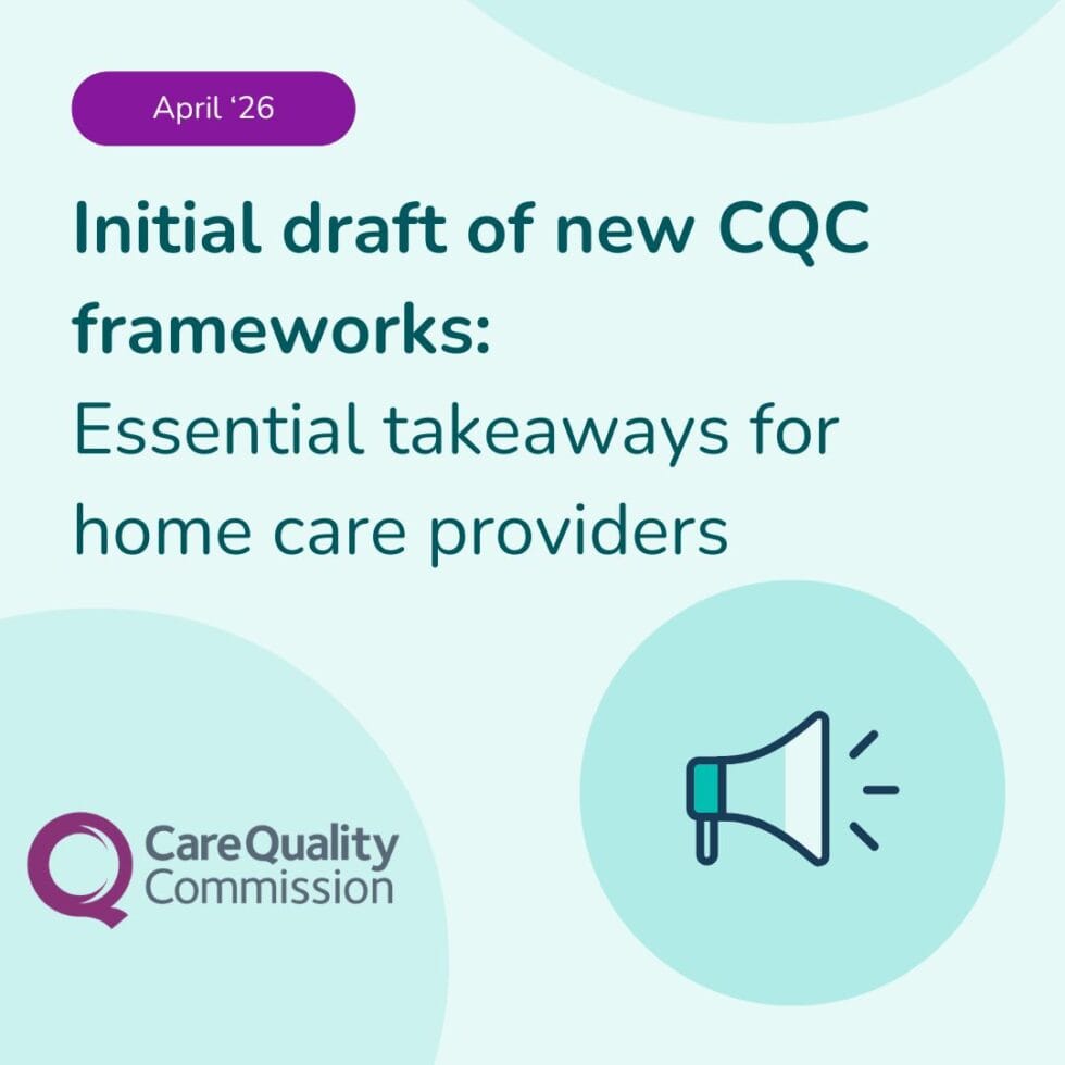 CQC’s new draft assessment frameworks: What home care providers need to ...
